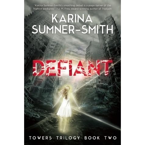 Defiant (Towers Trilogy, #2) by Karina Sumner-Smith — Reviews ...