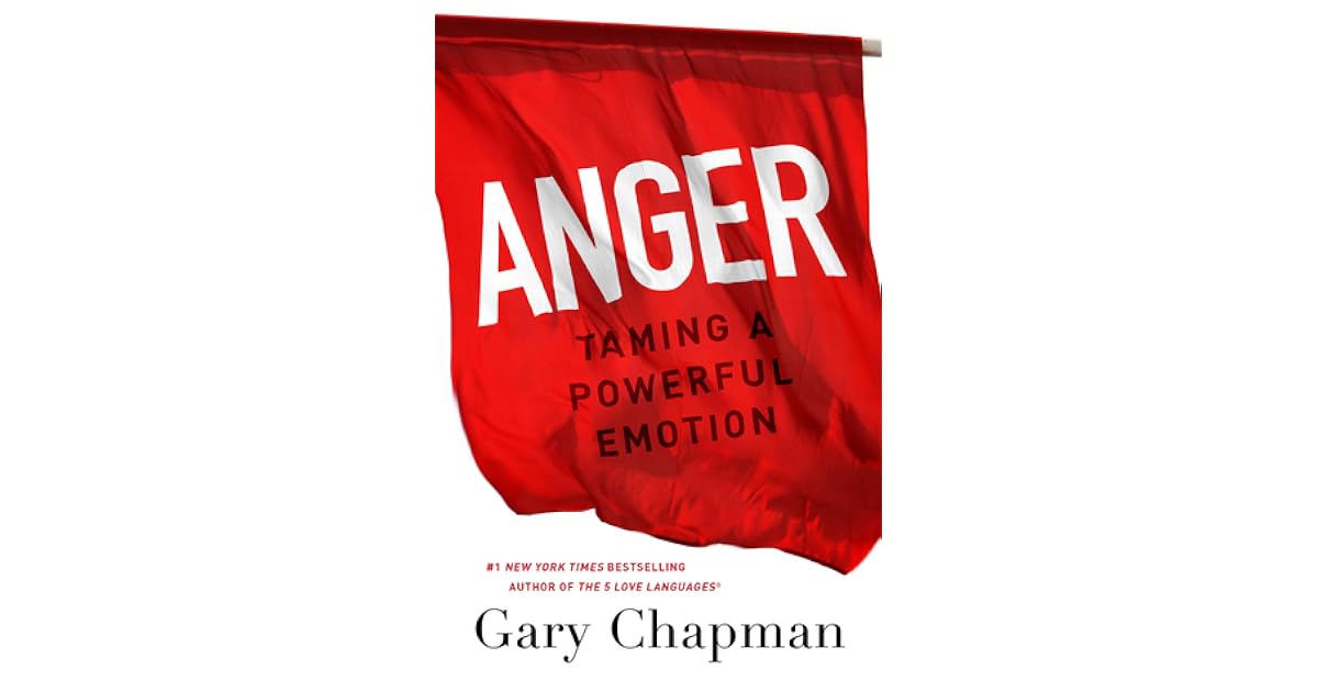 Anger: Taming a Powerful Emotion by Gary Chapman