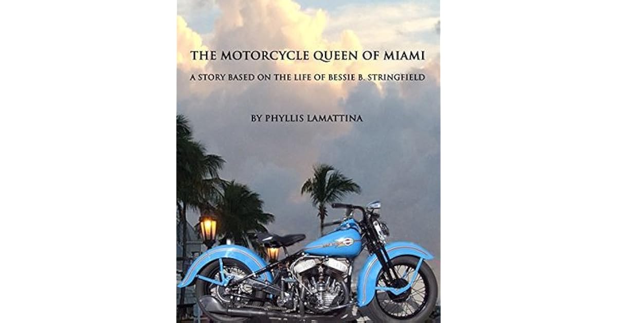 The Motorcycle Queen of Miami: A Story Based on the Life of Bessie B ...