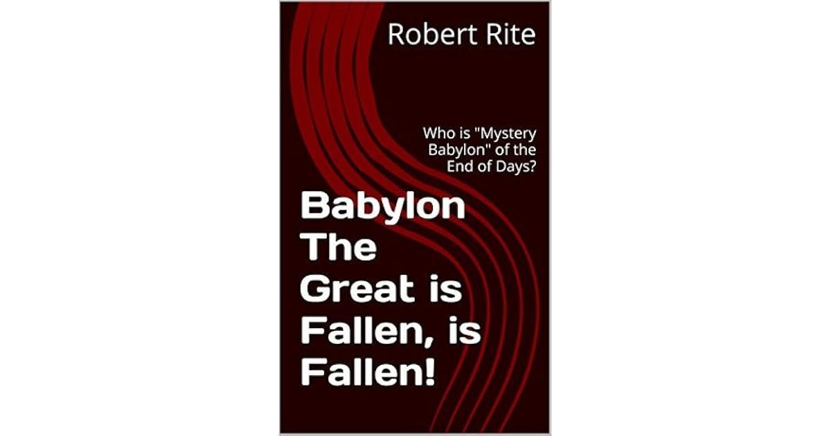 Babylon the Great is Fallen, is Fallen!: Who is "Mystery Babylon" of ...