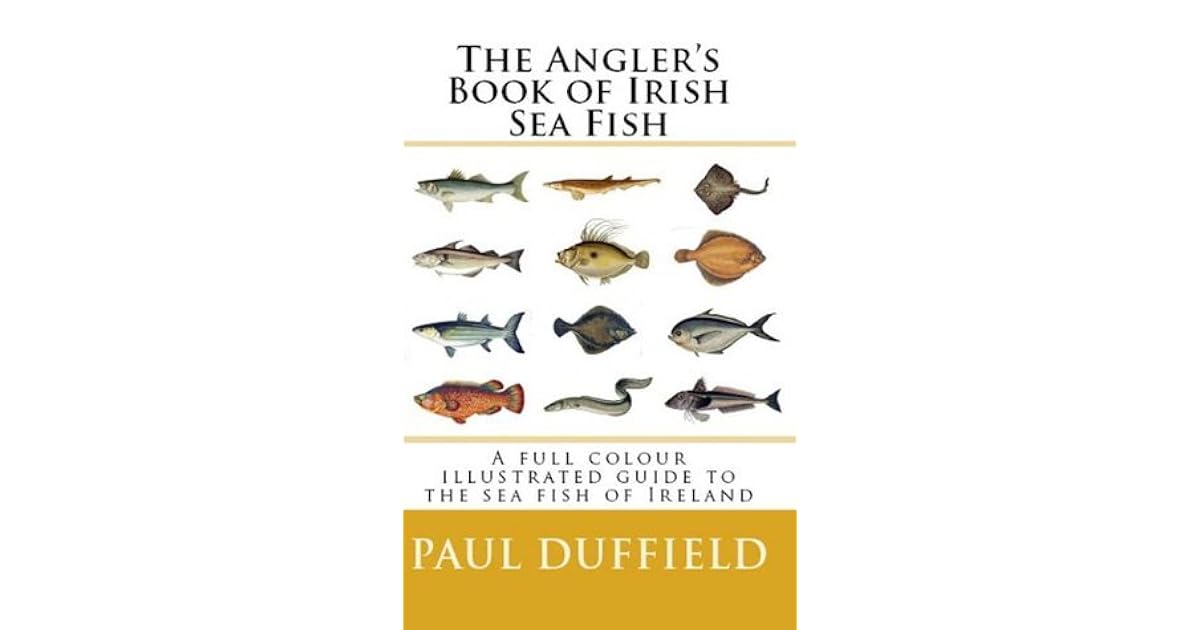 The Angler's Book of Irish Sea Fish by Paul Duffield