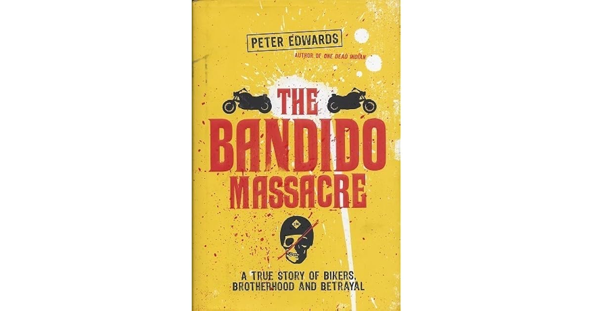 Bandido Massacre: A True Story Of Bikers, Brotherhood And Betraya by ...