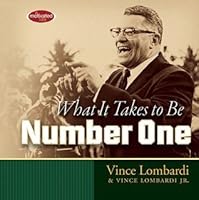 What It Takes to Be Number One: Vince Lombardi on Leadership by Vince ...