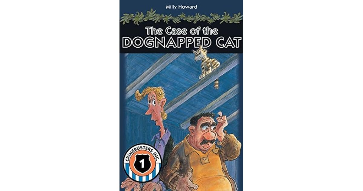 The Case of the Dognapped Cat by Milly Howard