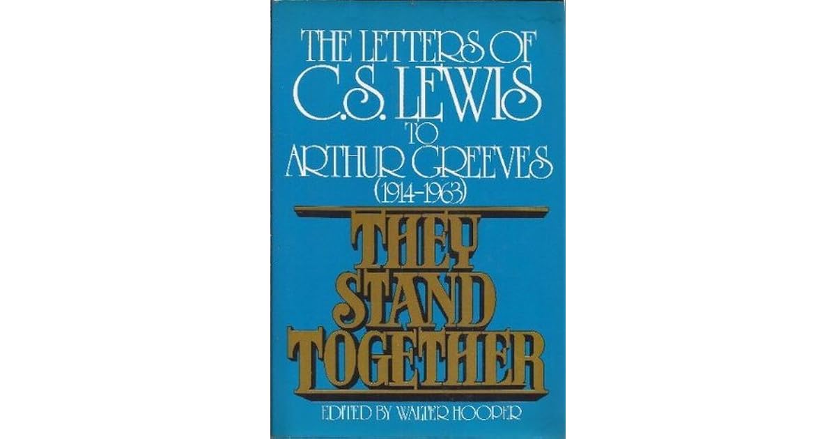 They Stand Together: The Letters of C.S. Lewis to Arthur Greeves by C.S ...