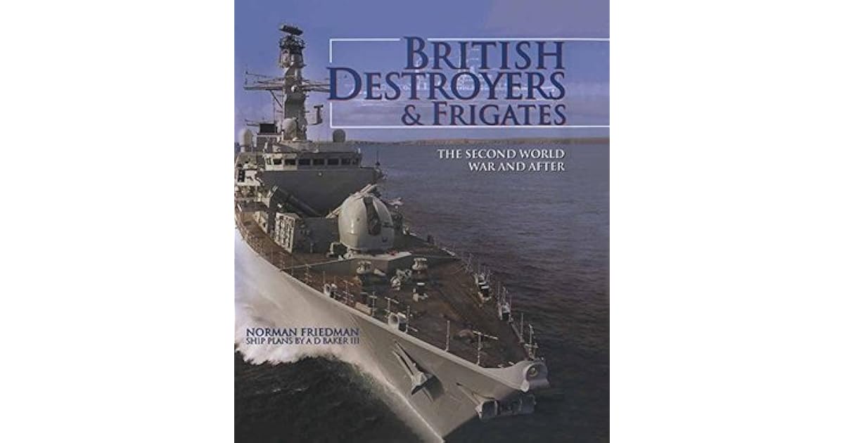 British Destroyers & Frigates: The Second World War & After by Norman ...