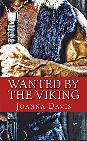 Wanted By The Viking by Joanna Davis