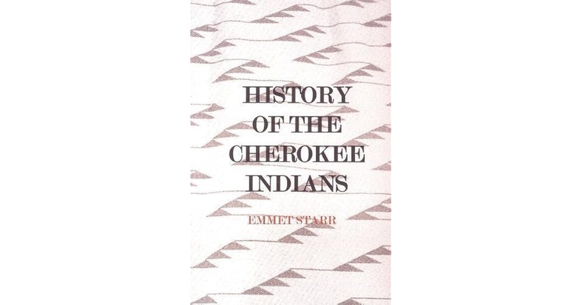 History of the Cherokee Indians by Emmet Starr
