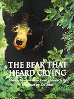 The Bear That Heard Crying by Natalie Kinsey-Warnock