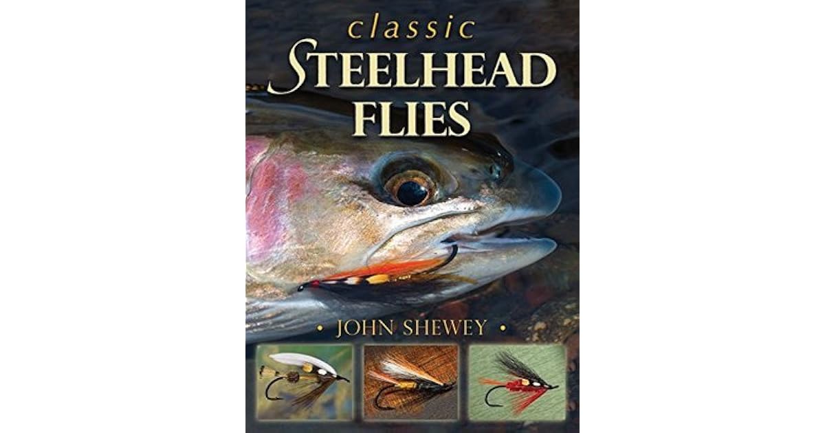 Classic Steelhead Flies by John Shewey