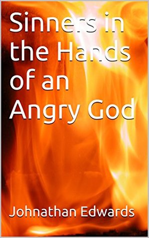 Sinners in the Hands of an Angry God by Jonathan Edwards