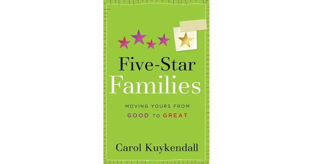 Five-Star Families: Moving Yours from Good to Great by Carol Kuykendall