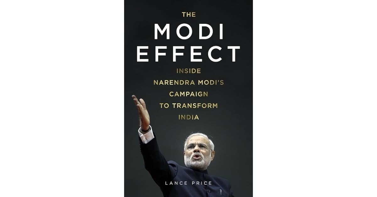 The Modi Effect - Inside Narendra Modi's Campaign To Transform India by ...