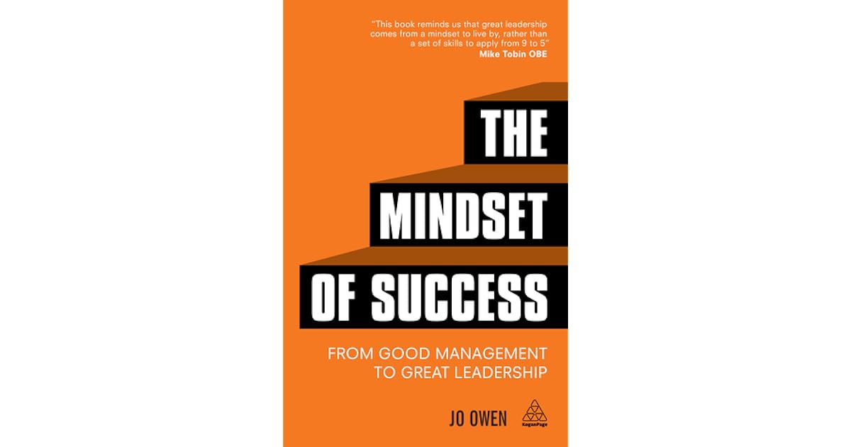 The Mindset of Success: From Good Management to Great Leadership by Jo Owen