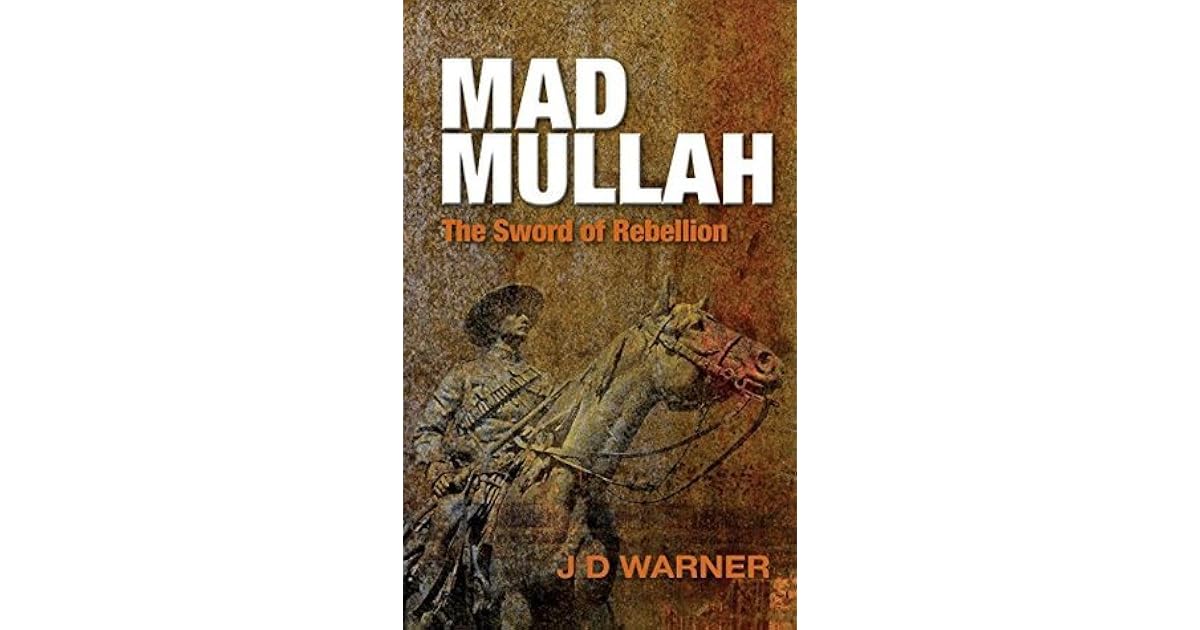 Mad Mullah: The Sword of Rebellion by J.D. Warner