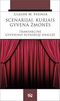 Scripts People Live: Transactional Analysis of Life Scripts by Claude ...
