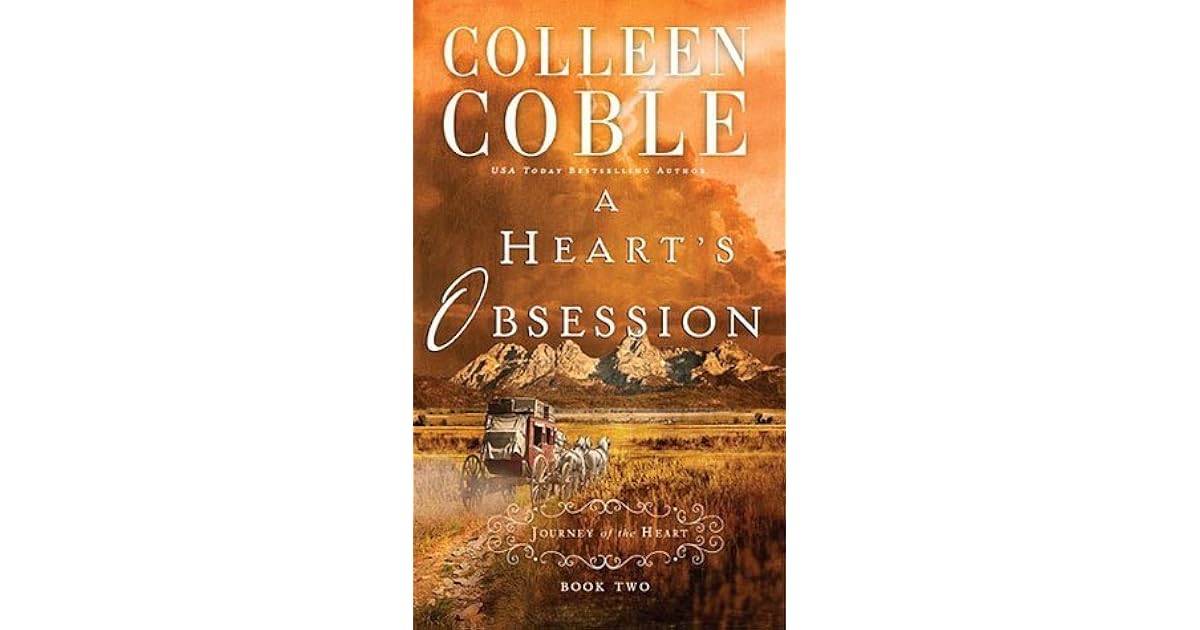 A Heart's Obsession (A Journey of the Heart, #2) by Colleen Coble