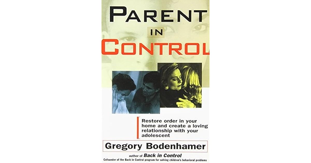 Parent In Control: Restore Order in Your Home and Create a Loving ...
