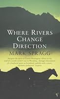 Where Rivers Change Direction by Mark Spragg