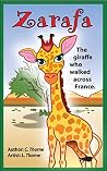 Zarafa: A Giraffe's True Story, from Deep in Africa to the Heart of ...