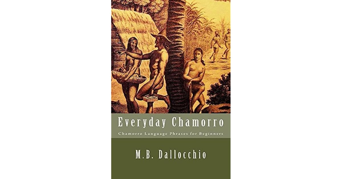 Everyday Chamorro: Chamorro Language Phrases for Beginners by M.B ...