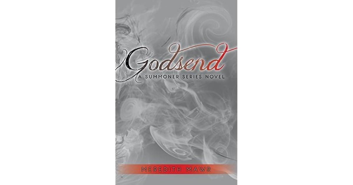 Godsend: A Summoner Series Novel by Meredith Mawr