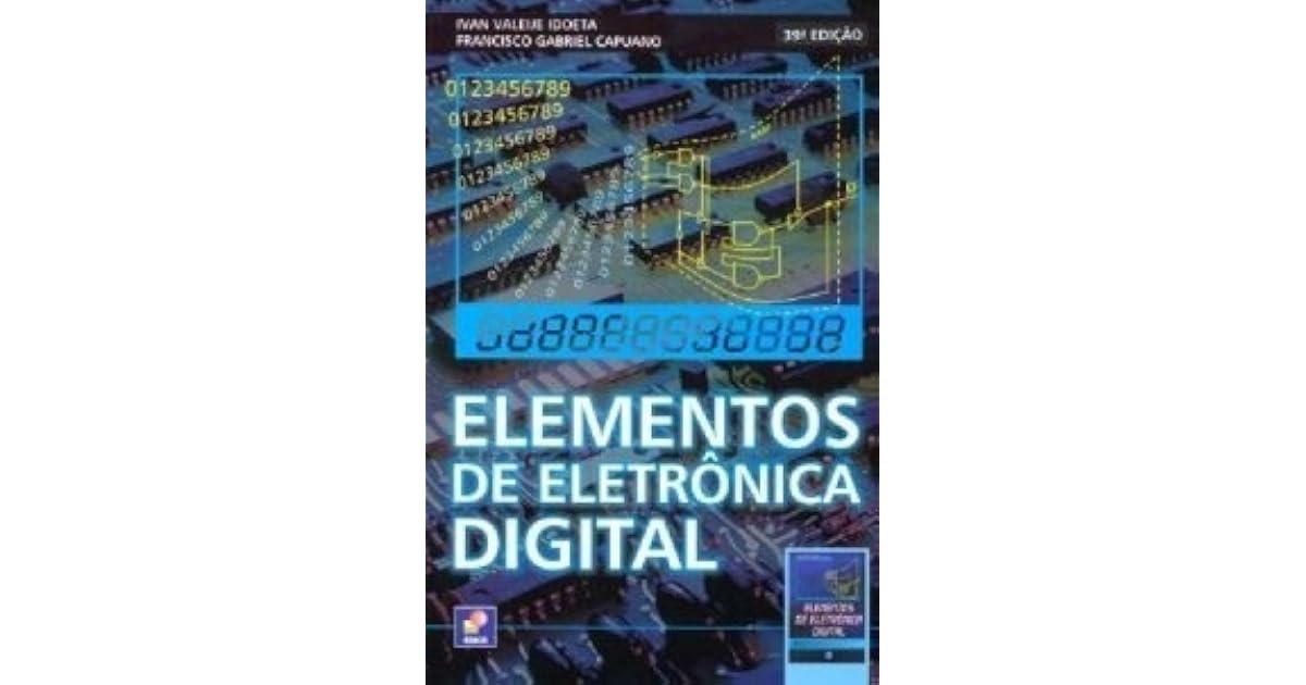 Elementos de Eletrônica Digital by Ivan V. Idoeta, Francisco G. Capuano