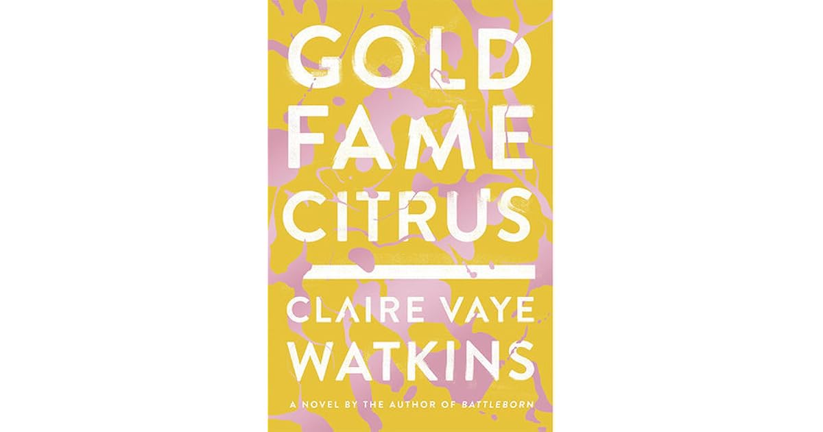 Gold Fame Citrus by Claire Vaye Watkins