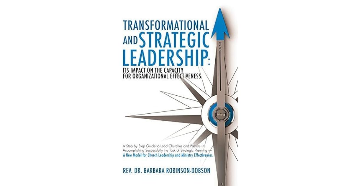 TRANSFORMATIONAL AND STRATEGIC LEADERSHIP:ITS IMPACT ON THE CAPACITY ...