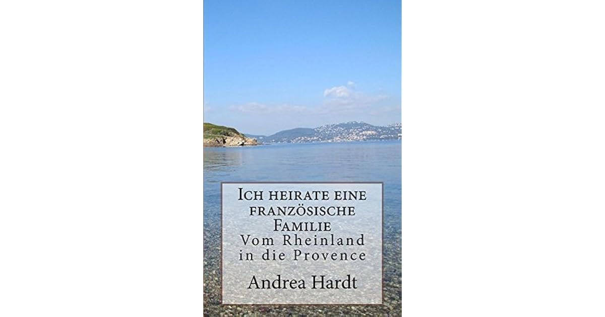 Ich heirate eine französische Familie by Andrea Hardt