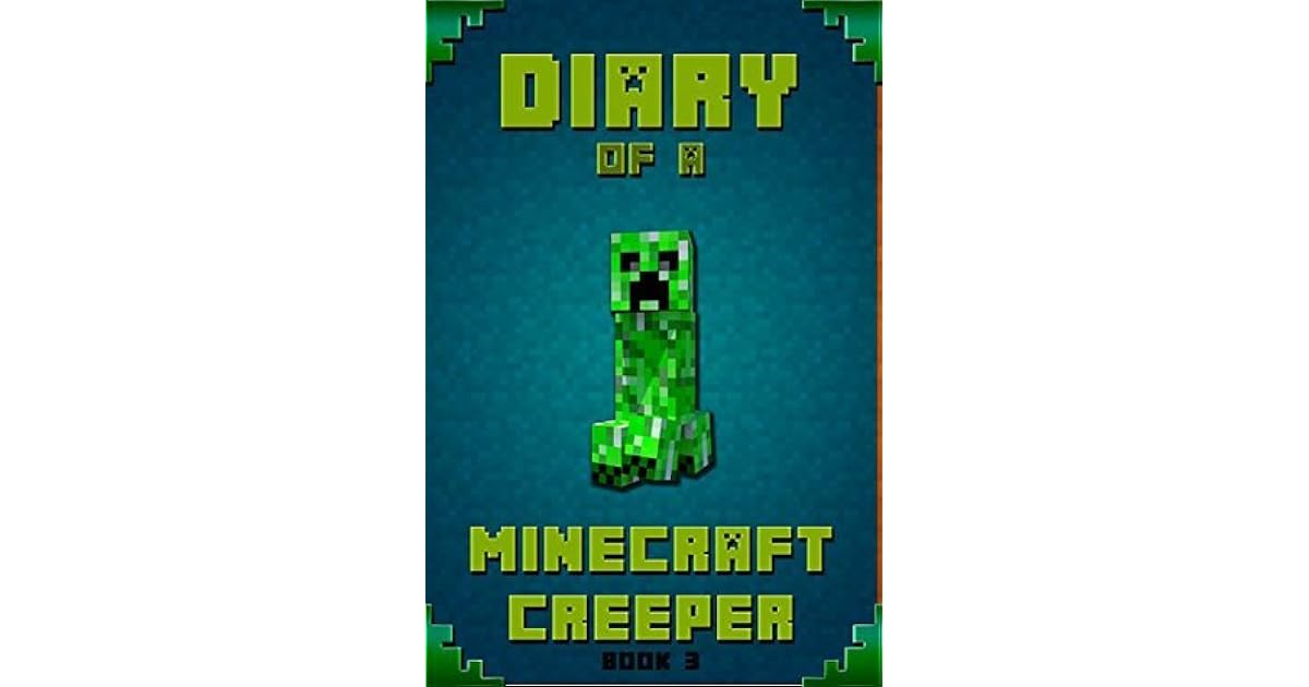 Minecraft: Diary of A Minecraft Creeper: Legendary Minecraft Diary of ...
