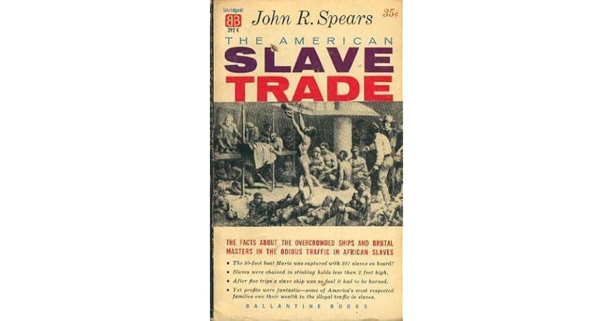 The American Slave Trade: An Account of Its Origin, Growth and ...