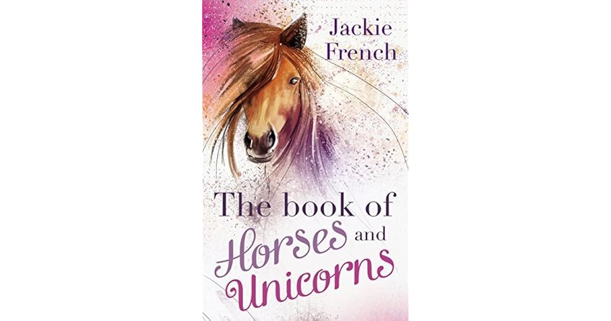 The Book of Horses and Unicorns by Jackie French