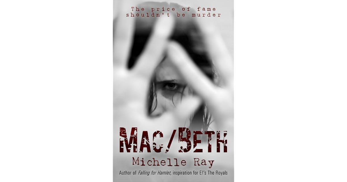 Mac/Beth: The Price of Fame Shouldn't Be Murder by Michelle Ray