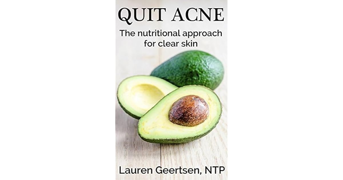 Quit Acne: The nutritional approach for clear skin by Lauren Geertsen
