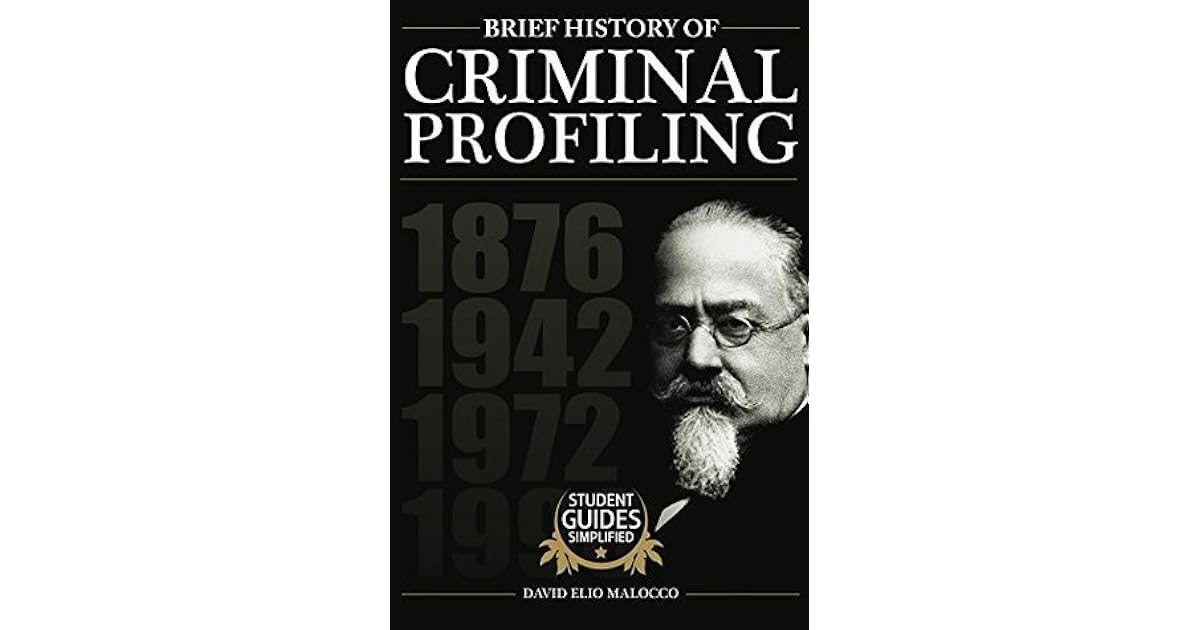 A Brief History of Criminal Profiling by David Elio Malocco