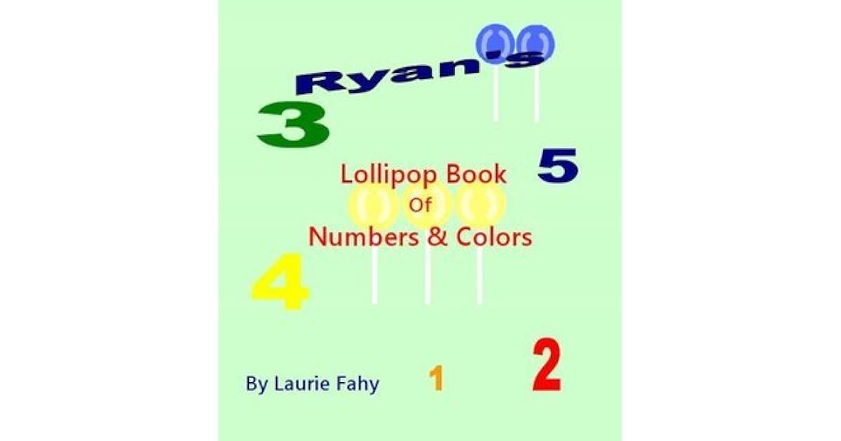 Ryan's Lollipop Book of Numbers & Colors by Laurie Fahy