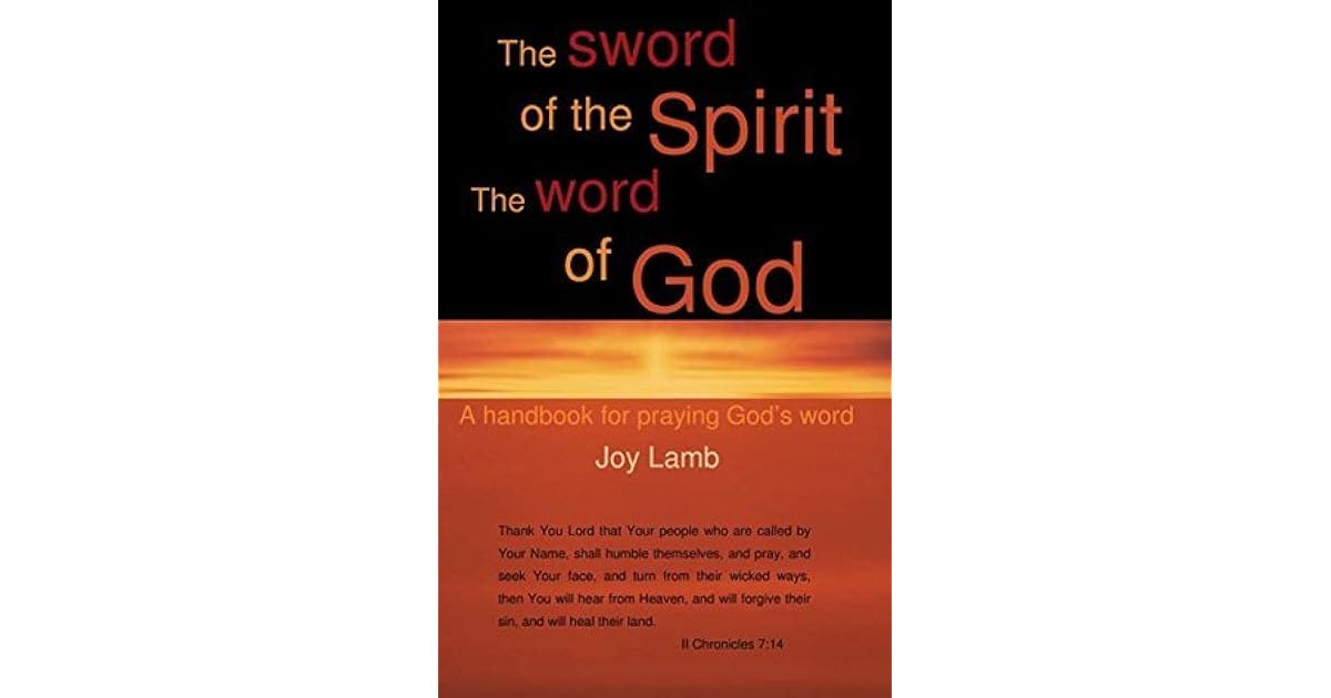 The Sword of the Spirit: The Word of God: A Handbook for Praying God's ...