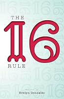 The 16 Rule by Evelyn Gonzalez