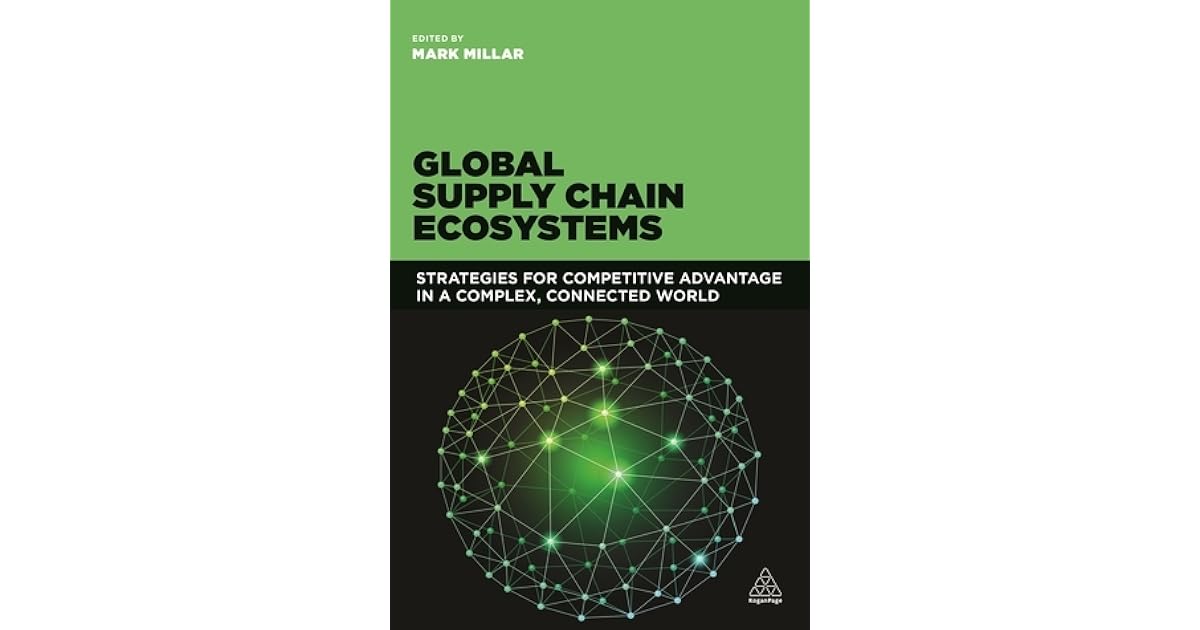 Global Supply Chain Ecosystems: Strategies for Competitive Advantage in ...