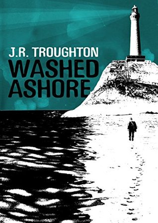 Washed Ashore (Of Dreams and Monsters Book 1) by James Troughton