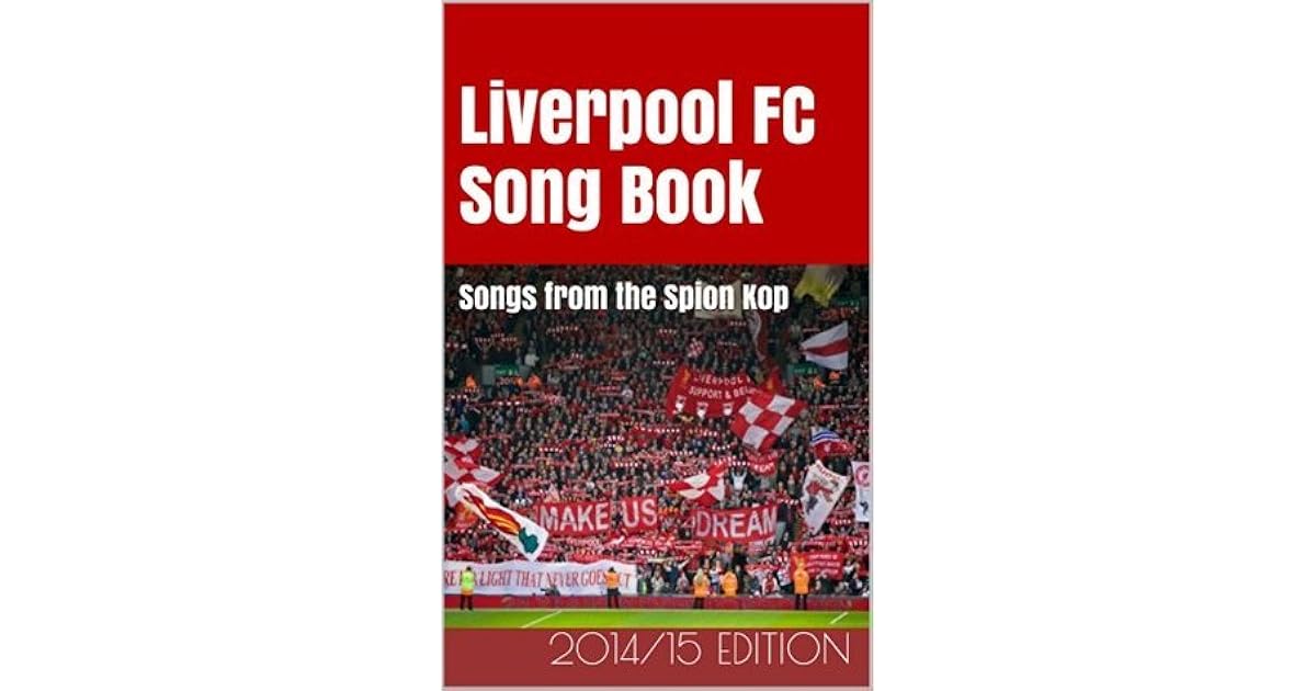 Liverpool FC Song Book: Songs from the Spion Kop by 2014/15 edition