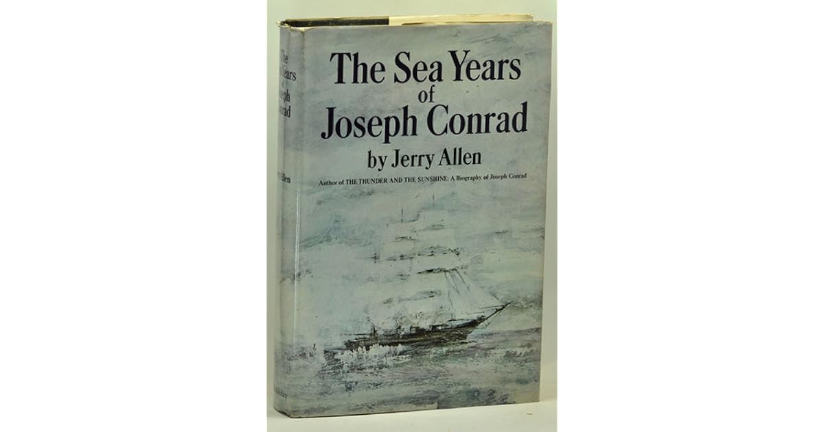 The Sea Years of Joseph Conrad by Jerry Allen