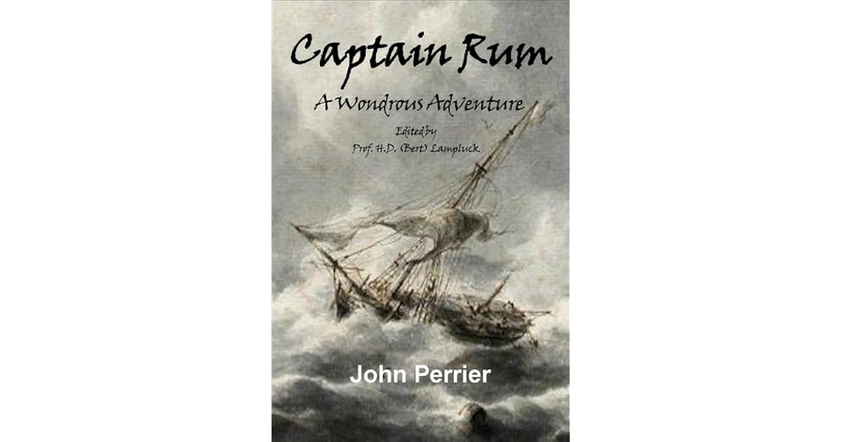 Captain Rum: A Wondrous Adventure by John Perrier