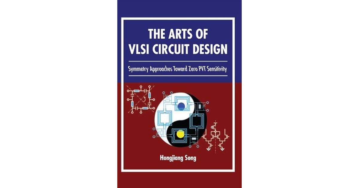 The Arts of VLSI Circuit Design: Symmetry Approaches Toward Zero PVT ...