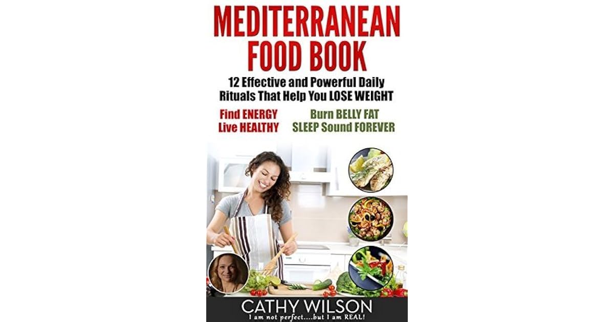 Mediterranean Food Book: 12 Effective and Powerful Daily Rituals That ...