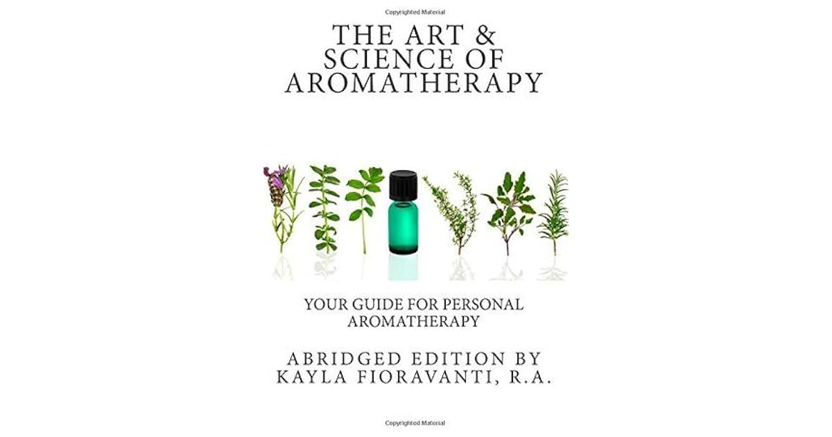 The Art & Science of Aromatherapy by Kayla Fioravanti