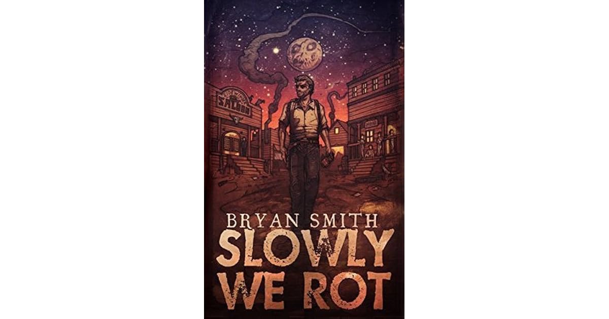 Slowly We Rot by Bryan Smith