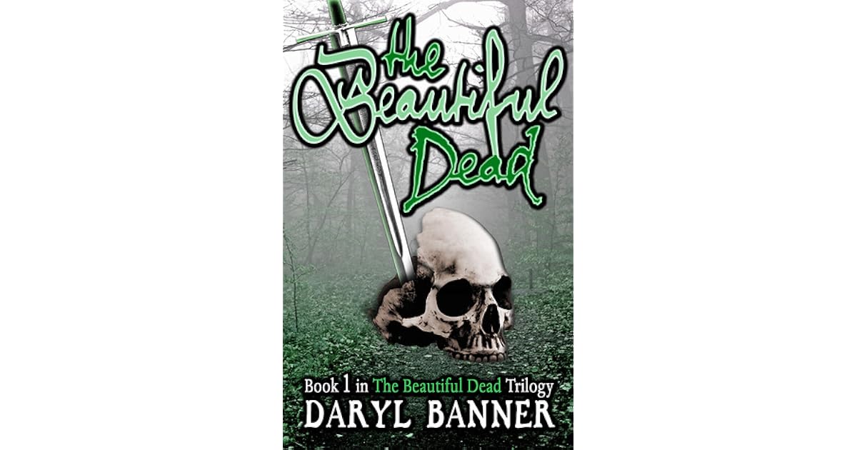 The Beautiful Dead (The Beautiful Dead, #1) by Daryl Banner