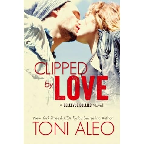 Clipped by Love (Bellevue Bullies, #2) by Toni Aleo — Reviews ...